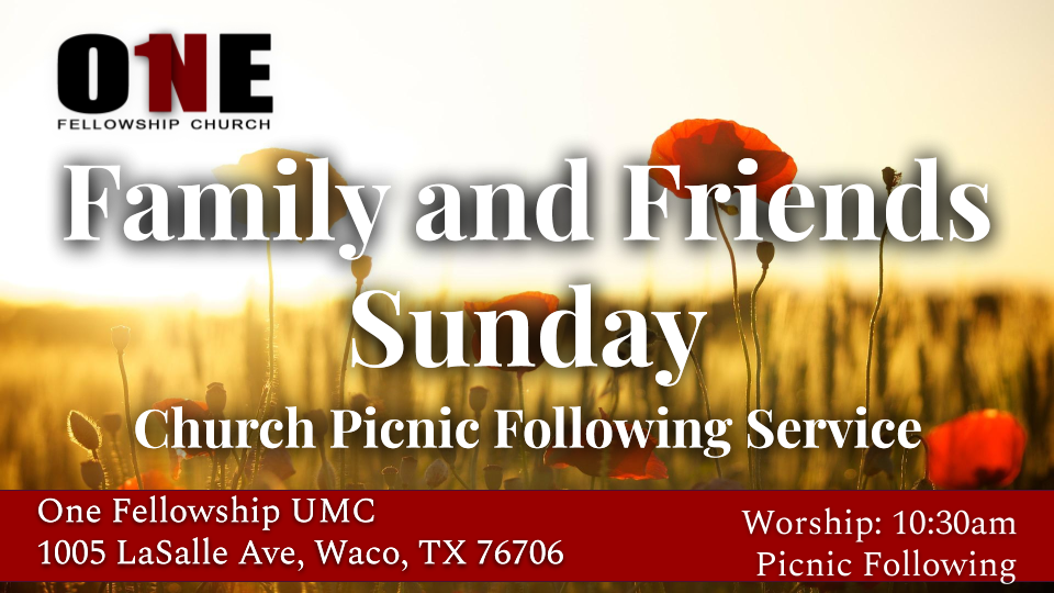 Family and Friends Sunday — One Fellowship Church